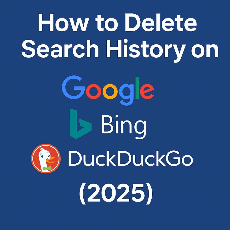 How to Delete Search Engine History (Google, Bing, DuckDuckGo) – 2025